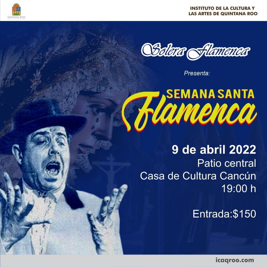 Solera Flamenca presenta: Semana Santa Flamenca - Varios eventos - Cancun